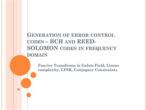 Bch And Reed Solomon Codes Generation In Frequency Domain Ppt