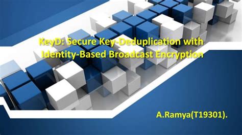 keyd secure key deduplication with identity based broadcast encryption
