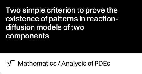 Two Simple Criterion To Prove The Existence Of Patterns In Reaction Diffusion Models Of Two