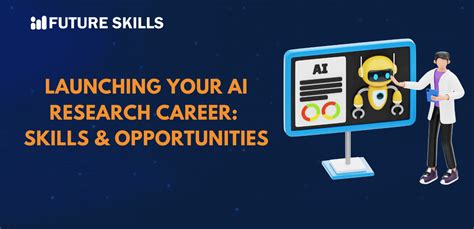 Building A Career In Ai Research Key Skills And Opportunities Future Skills Academy