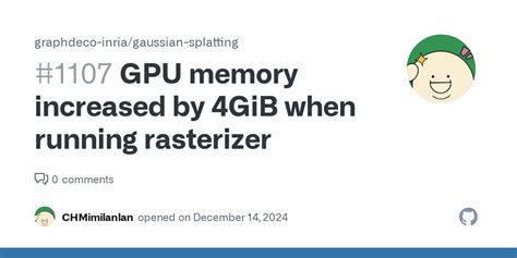 Gpu Memory Increased By 4gib When Running Rasterizer · Issue 1107 · Graphdeco Inriagaussian
