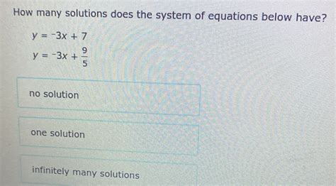 Solved How Many Solutions Does The System Of Equations Below Have Y 3x 7 Y 3x 9 5 No