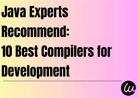 Java Experts Recommend 10 Best Compilers For Development