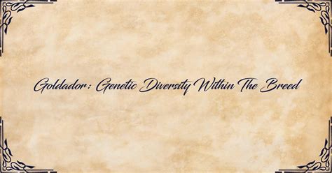 Genetic Diversity Within The Breed Of Goldador