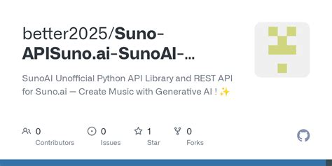 GitHub Better2025 Suno APISuno Ai SunoAI Python Chirp V3 SunoAI