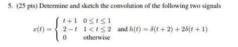 Solved 5 25 Pts Determine And Sketch The Convolution Of