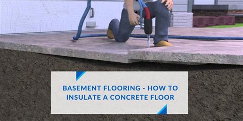 Basement Flooring How To Insulate A Concrete Floor
