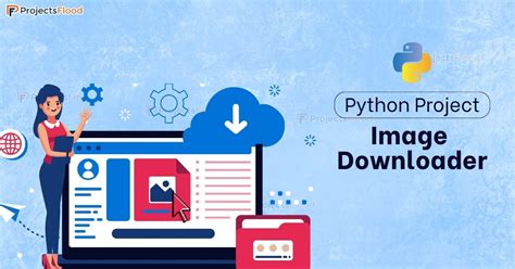 create an image downloader using python by rahul patodi projectsflood
