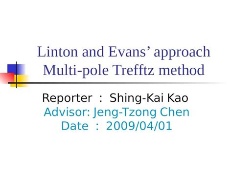 Ppt Linton And Evans Approach Multi Pole Trefftz Method Dokumen Tips
