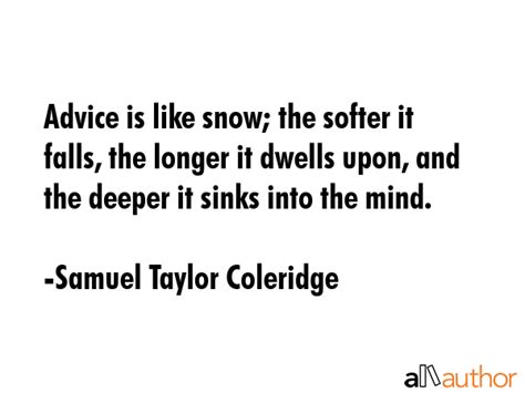 Advice Is Like Snow The Softer It Falls Quote