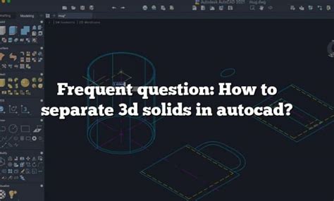 Frequent Question How To Separate D Solids In Autocad