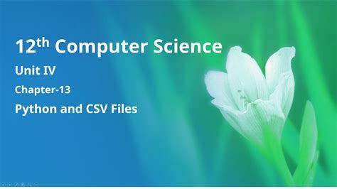 Class 12 Computer Science Unit 4 Chapter 13 Python And Csv Files