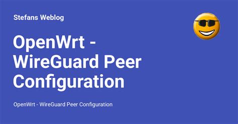 Openwrt Wireguard Peer Configuration Stefans Weblog