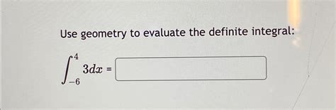 Solved Use Geometry To Evaluate The Definite