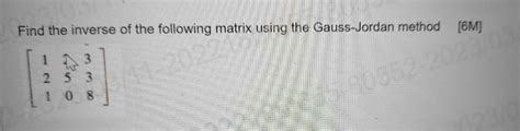 solved find the inverse of the following matrix using the