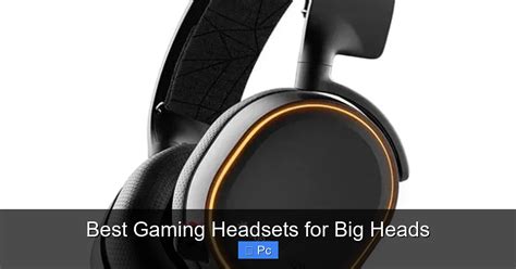 Best Gaming Headsets For Big Heads Techzaru