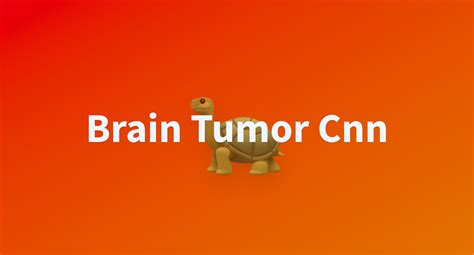 Brain Tumor Cnn A Hugging Face Space By Rttr1