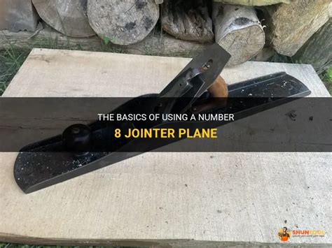 The Basics Of Using A Number 8 Jointer Plane Shuntool