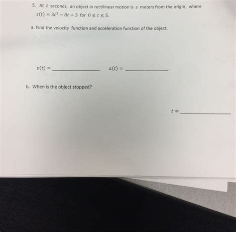 Solved 5 At T Seconds An Object In Rectilinear Motion Is S