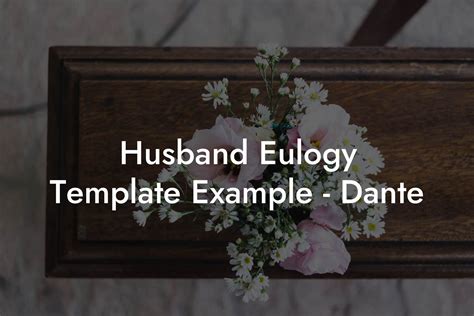 Husband Eulogy Template Example Dante Eulogy Assistant