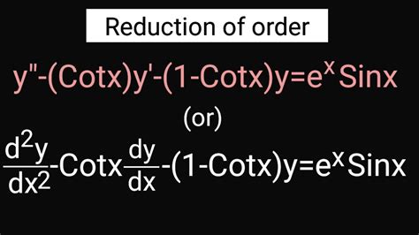 D 2y Dx 2 Cotxdy Dx 1 Cotx Y E Xsinx Reductionoforder L989 Youtube