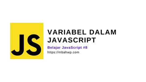 Tutorial Belajar JavaScript Bagian Variabel Dalam JavaScript
