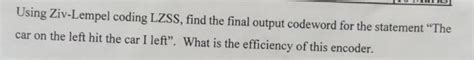 Solved Using Ziv Lempel Coding Lzss Find The Final Output