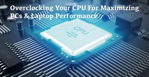 Overclocking Your CPU For Maximizing PCs Laptop Performance Conscious Hacker