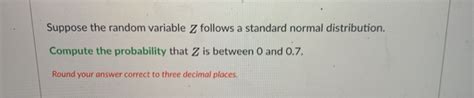Solved Suppose The Random Variable Z Follows A Standard Chegg Com
