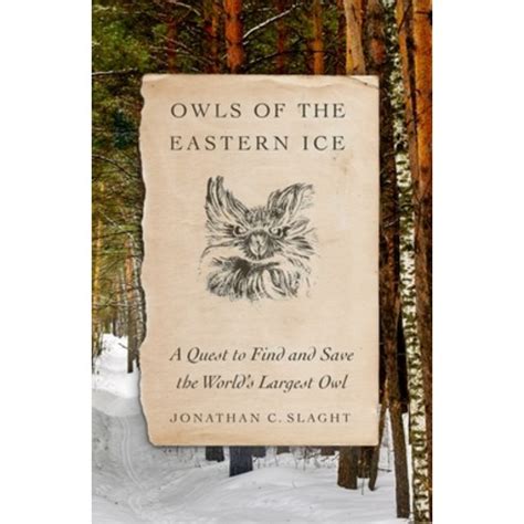 Owls Of The Eastern Icea Quest To Find And Save The Worlds Largest