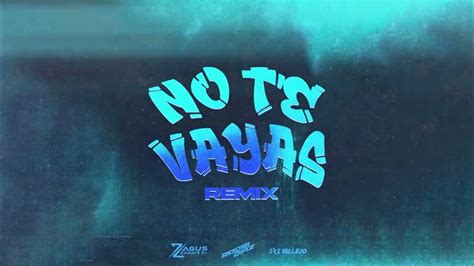 No Te Vayas 2 Remix Marama Migrantes Flor Alvarez Agus Zarate Ft