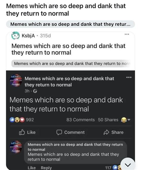 Memes Which Are So Deep And Dank That They Return To Memes Which