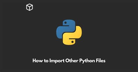 How To Import Other Python Files Programming Cube