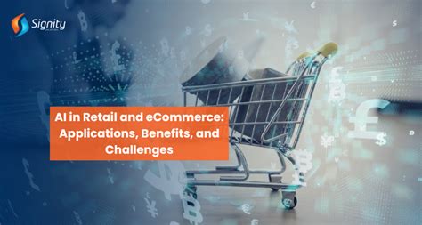 Ai In Retail And Ecommerce Applications Benefits And Challenges