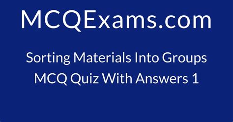 mcq questions for class 6 chemistry sorting materials into groups quiz