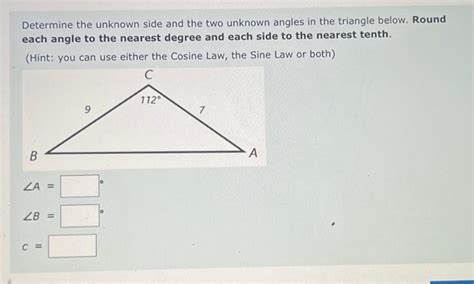 solved determine the unknown side and the two unknown angles