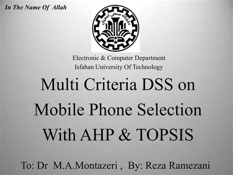 Multi Criteria Decision Support System On Mobile Phone Selection With Ahp And Topsis Pptx