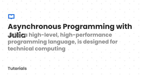 Asynchronous Programming With Julia Tutorials