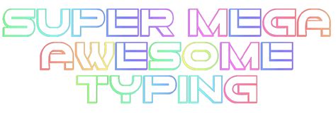 Super Mega Awesome Typing By Nick