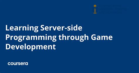 learning server side programming through game development coursera