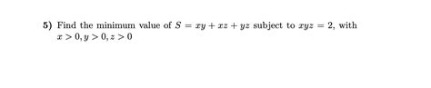 Solved Find The Minimum Value Of S Xy Xz Yz ﻿subject To