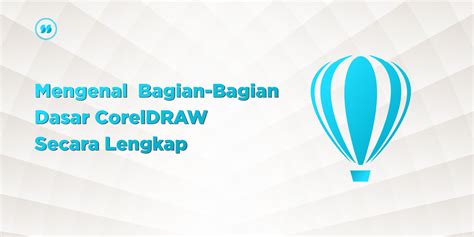 Mengenal Bagian Bagian Dasar CorelDRAW Secara Lengkap Lassin ID