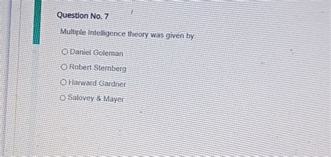 Question No 7 Multiple Intelligence Theory Was Given By Daniel Goleman Robert Sternberg Harward