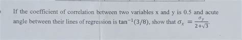 Solved If The Coefficient Of Correlation Between Two Chegg