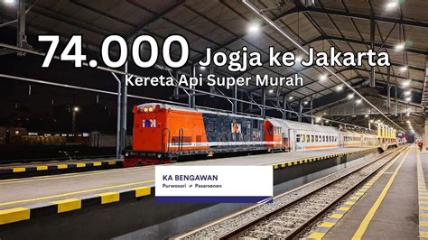 Kereta Termurah Jogja Jakarta | Naik Kereta Api Bengawan dari ...
