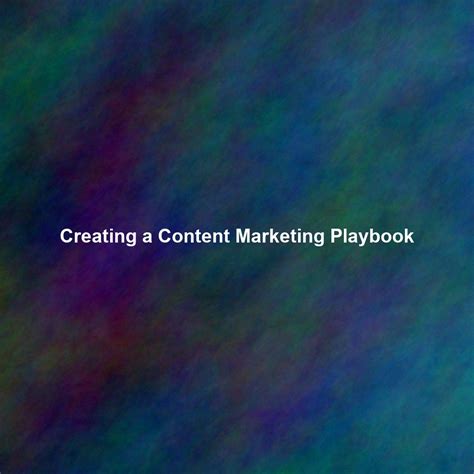 Creating A Content Marketing Playbook Content Hurricane