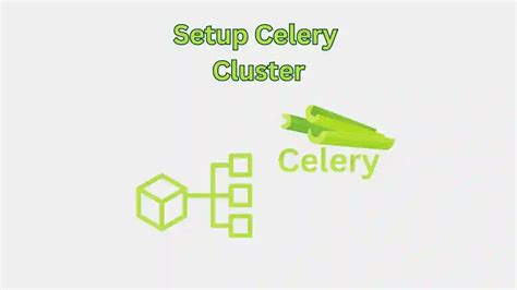 How To Setup Celery In A Cluster