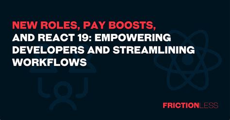 new roles pay boosts and react 19 empowering developers and