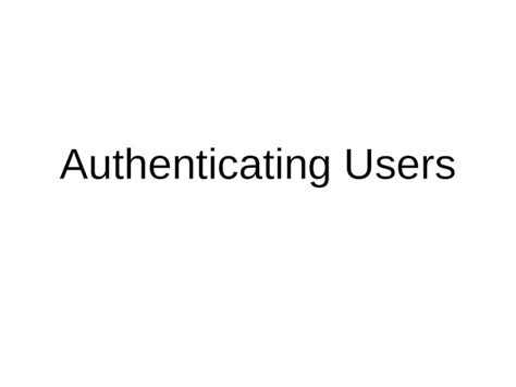 ppt authenticating users objectives explain why authentication is a