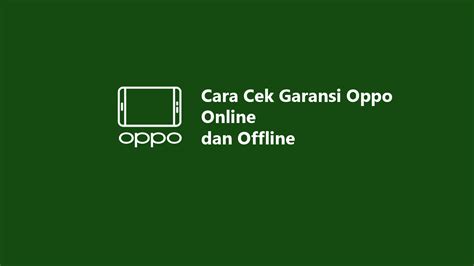 Cara Cek Garansi Oppo Online Dan Offline
